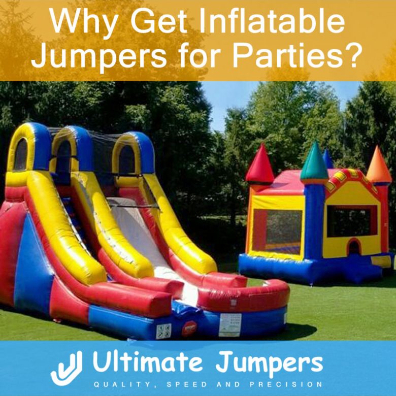Why Get Inflatable Jumpers for Parties? - Ultimate Jumpers